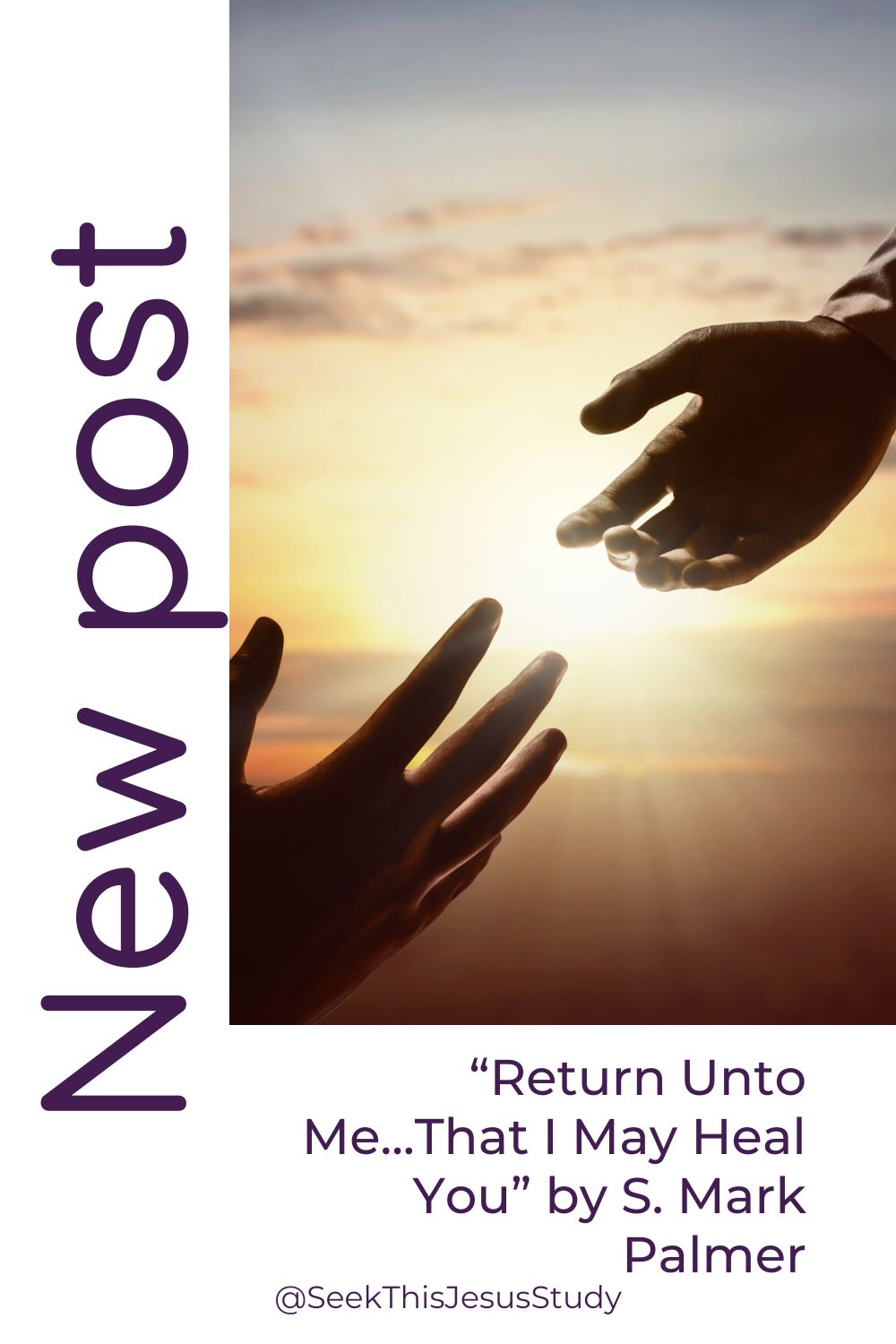 “Return Unto Me…That I May Heal You” by S. Mark Palmer - Seek This ...