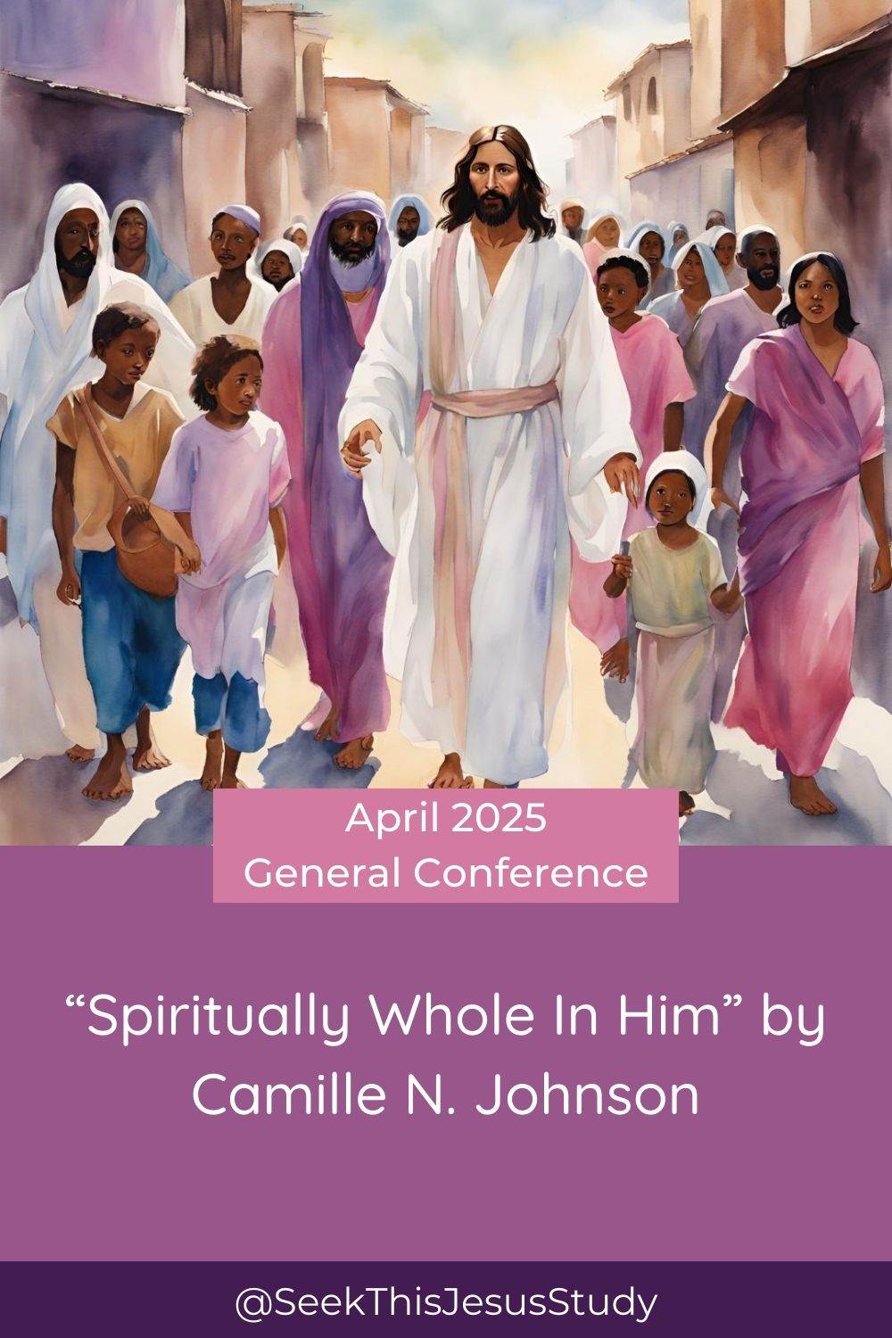 “Spiritually Whole In Him” by Camille N. Johnson - Seek This Jesus Study