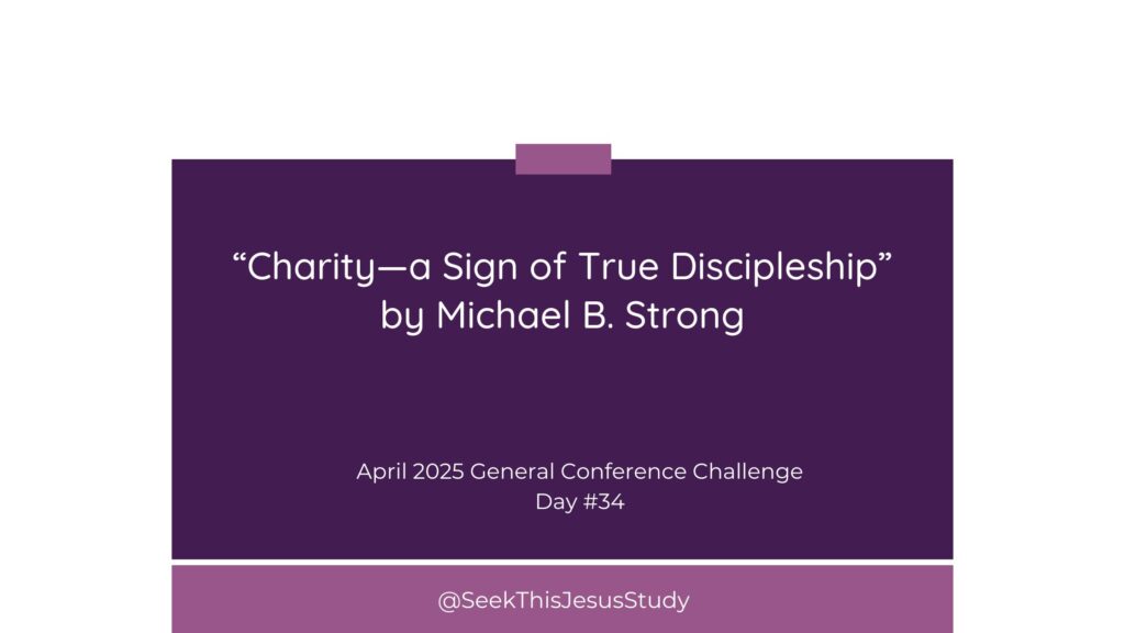 “Charity—a Sign of True Discipleship” by Michael B. Strong - Seek This ...