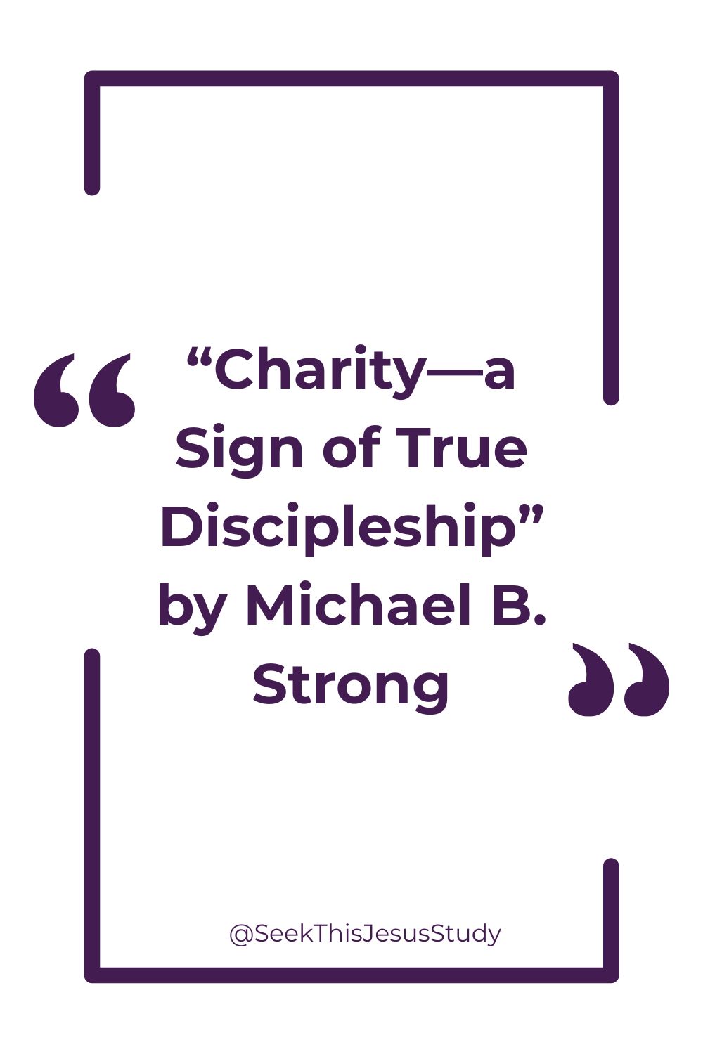 “Charity—a Sign of True Discipleship” by Michael B. Strong - Seek This ...