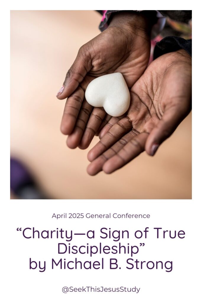 “Charity—a Sign of True Discipleship” by Michael B. Strong - Seek This ...