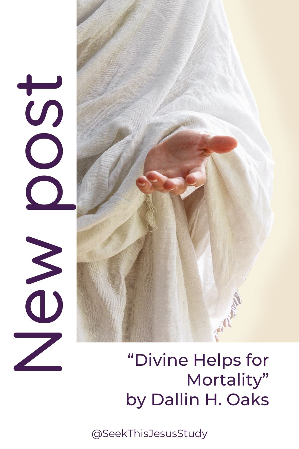 “Divine Helps for Mortality” by Dallin H. Oaks - Seek This Jesus Study