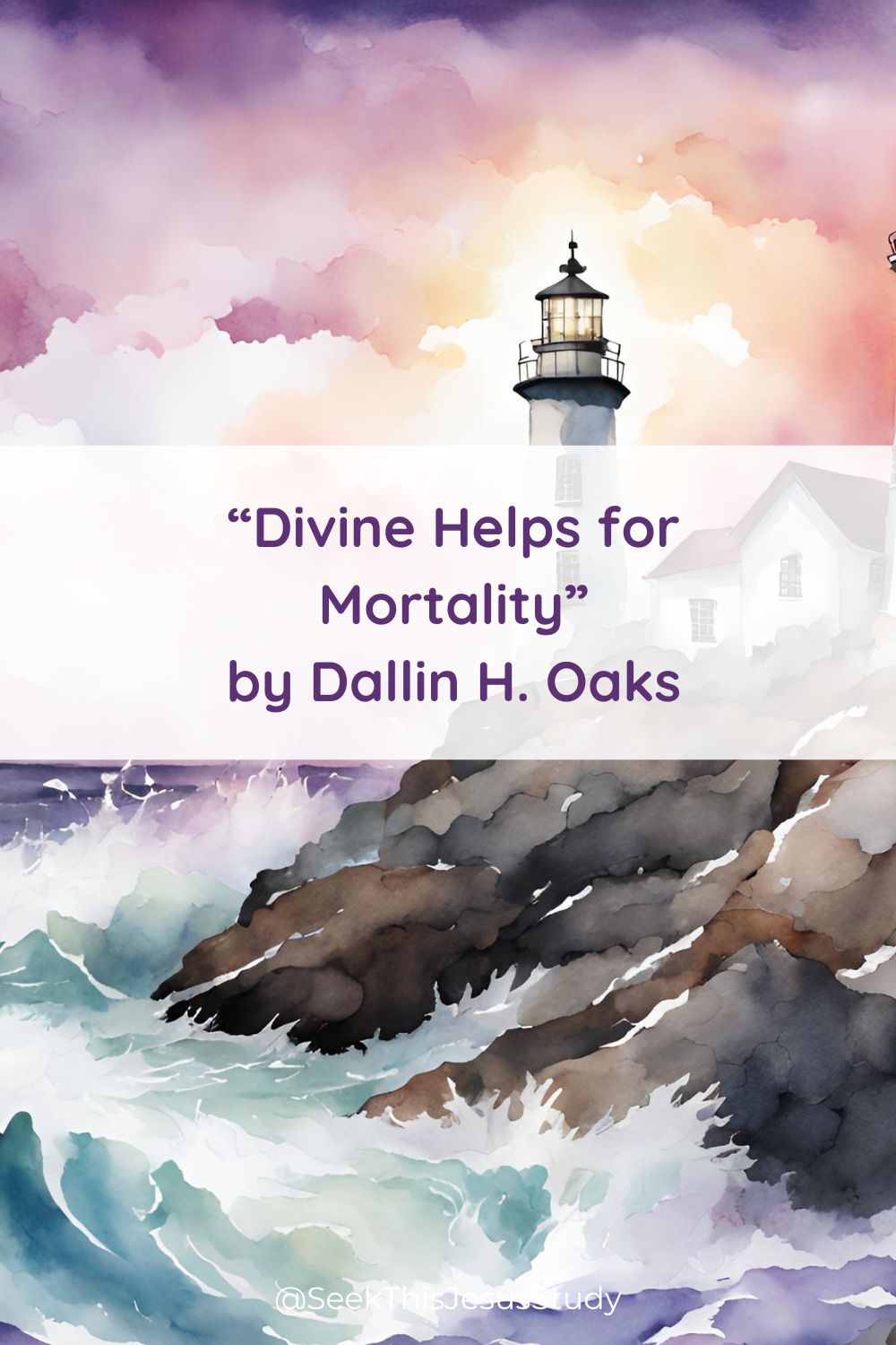 “Divine Helps for Mortality” by Dallin H. Oaks - Seek This Jesus Study