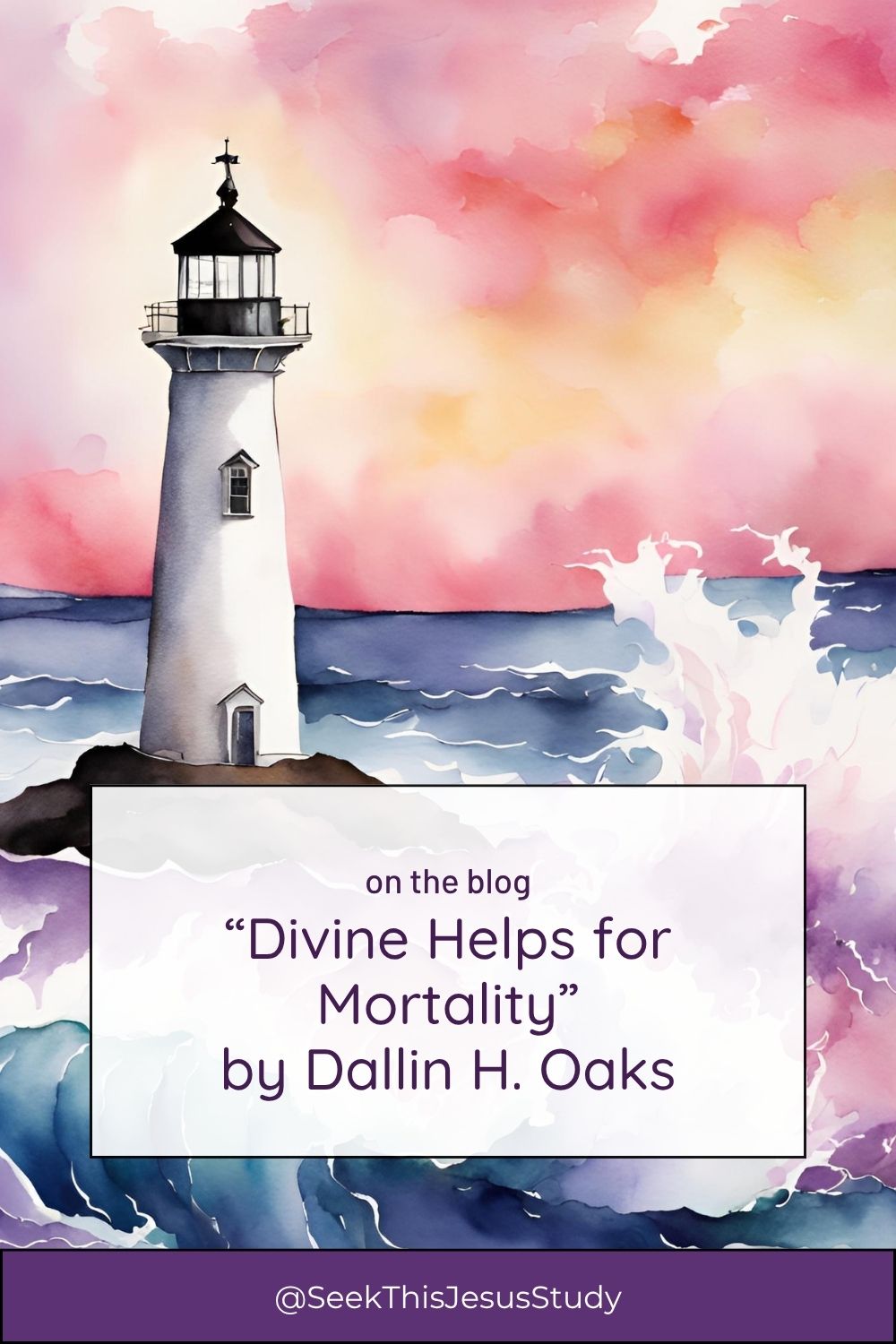 “Divine Helps for Mortality” by Dallin H. Oaks - Seek This Jesus Study