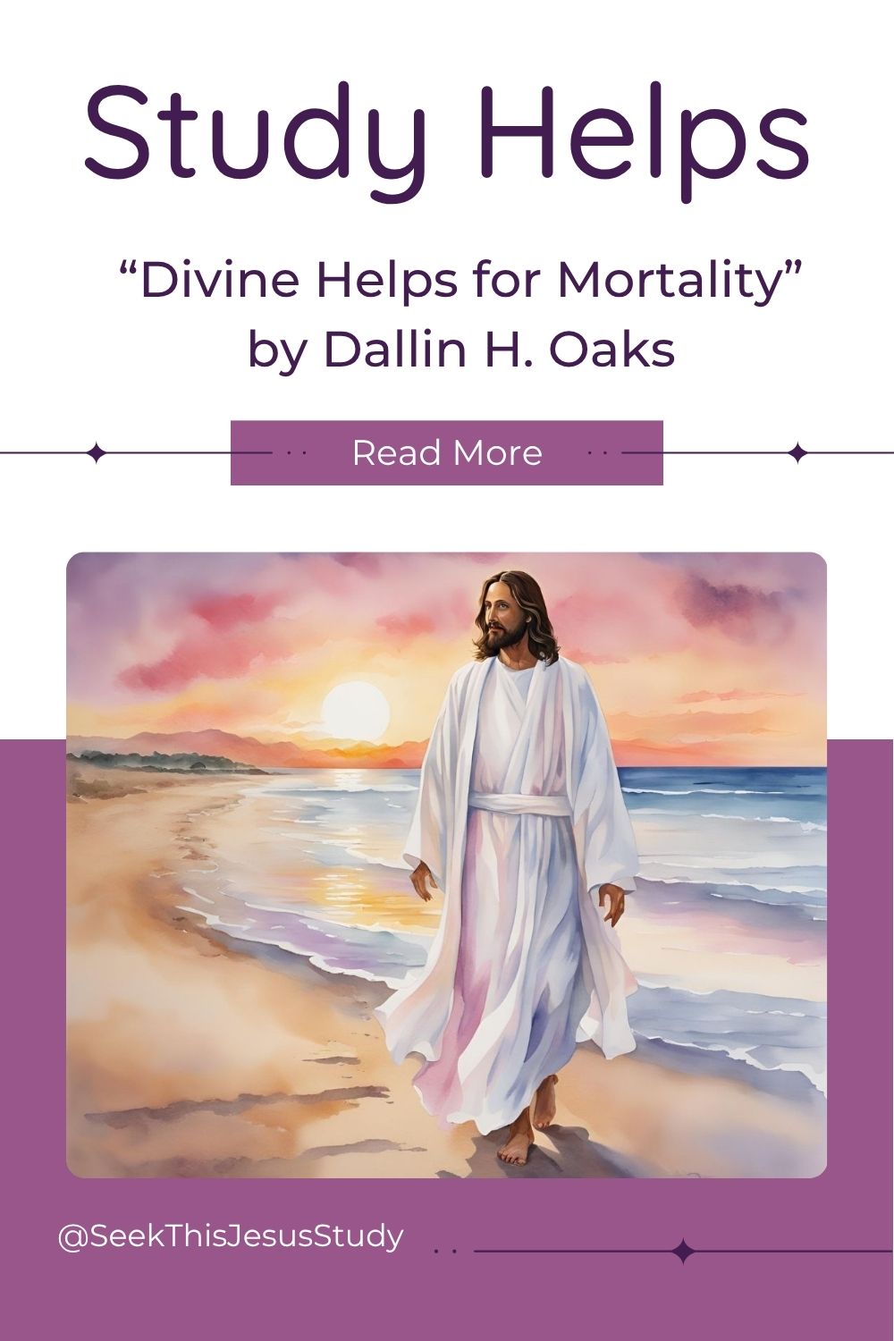 “Divine Helps for Mortality” by Dallin H. Oaks - Seek This Jesus Study