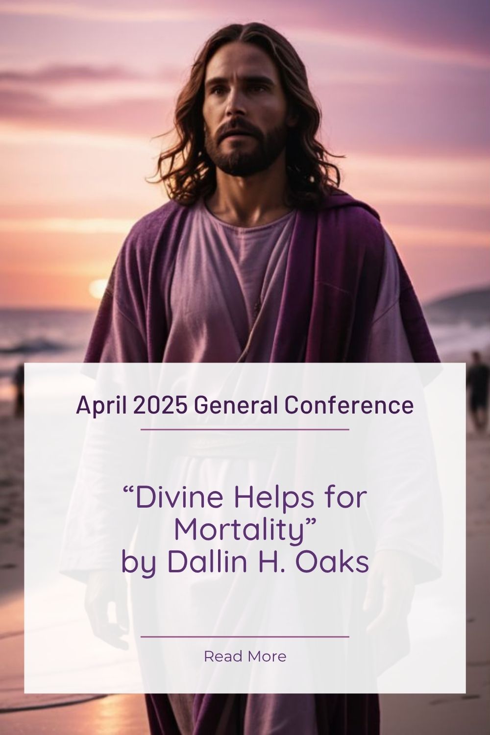 “Divine Helps for Mortality” by Dallin H. Oaks - Seek This Jesus Study