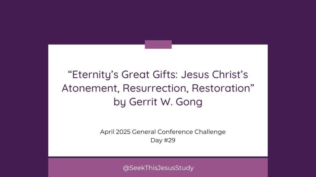 “Eternity’s Great Gifts: Jesus Christ’s Atonement, Resurrection ...