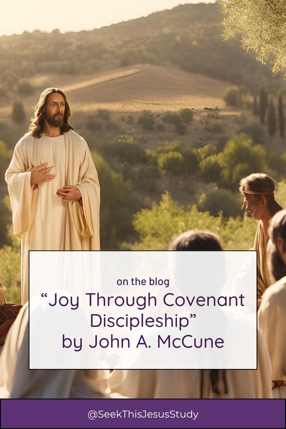 “Joy Through Covenant Discipleship” by John A. McCune - Seek This Jesus ...