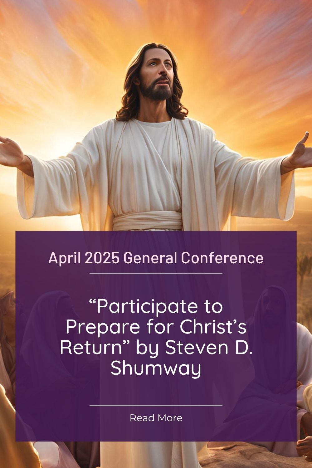 “Participate to Prepare for Christ’s Return” by Steven D. Shumway ...