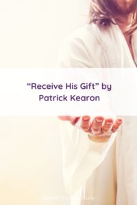 “Receive His Gift” by Patrick Kearon - Seek This Jesus Study