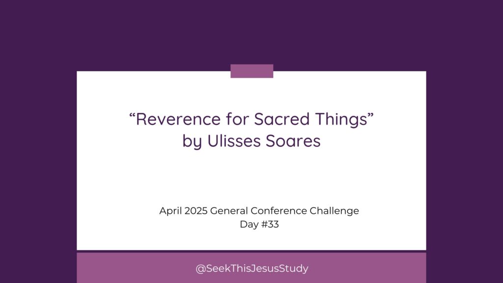 “Reverence for Sacred Things” by Ulisses Soares - Seek This Jesus Study